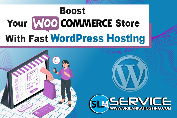 Boost your WooCommerce store with fast WordPress hosting | Sri Lanka Hosting